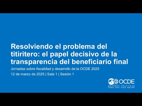 Jornadas sobre Fiscalidad y Desarrollo de la OCDE 2025 (Día 1 Sala 1 Sesión 1): Beneficiario final