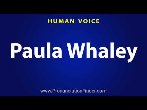 How To Pronounce Paula Whaley