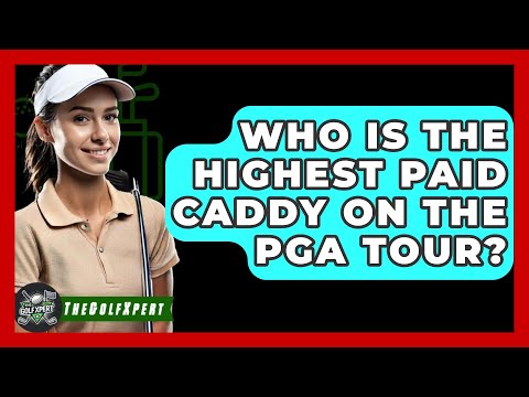 Who Is The Highest Paid Caddy On The PGA Tour? - The Golf Xpert