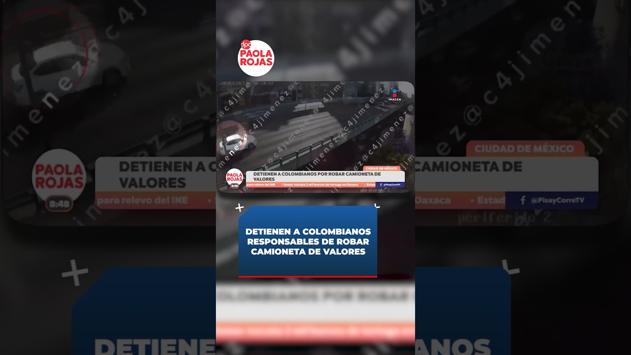 Detienen a colombianos responsables de robar camioneta de valores | Shorts | DPC con Paola Rojas