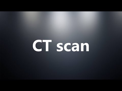 CT scan - Medical Definition and Pronunciation