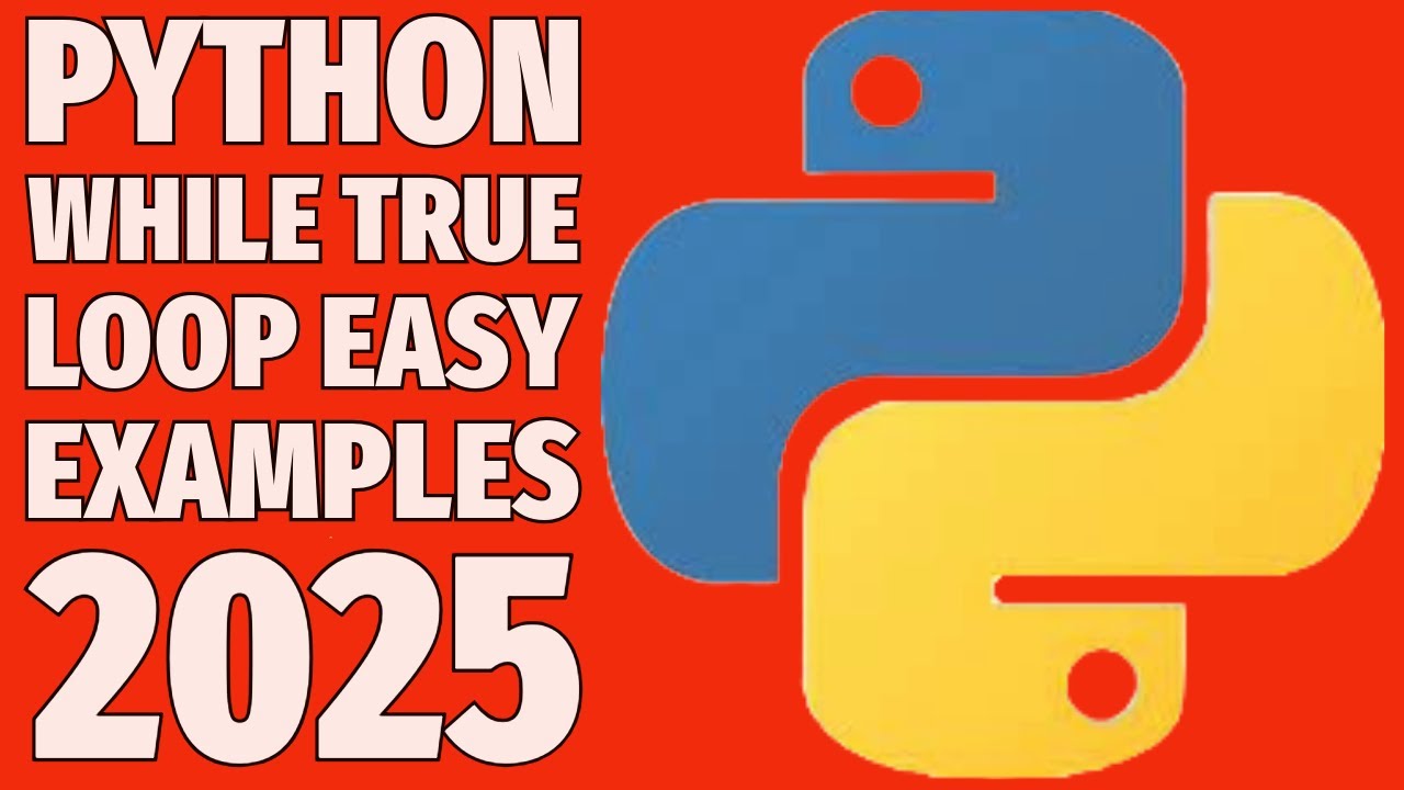 Python While True Loop Explained with 3 Easy Code Examples 2025