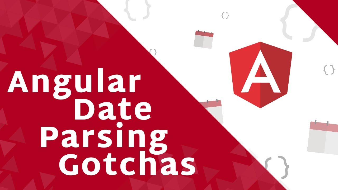Angular Date Parsing Gotchas