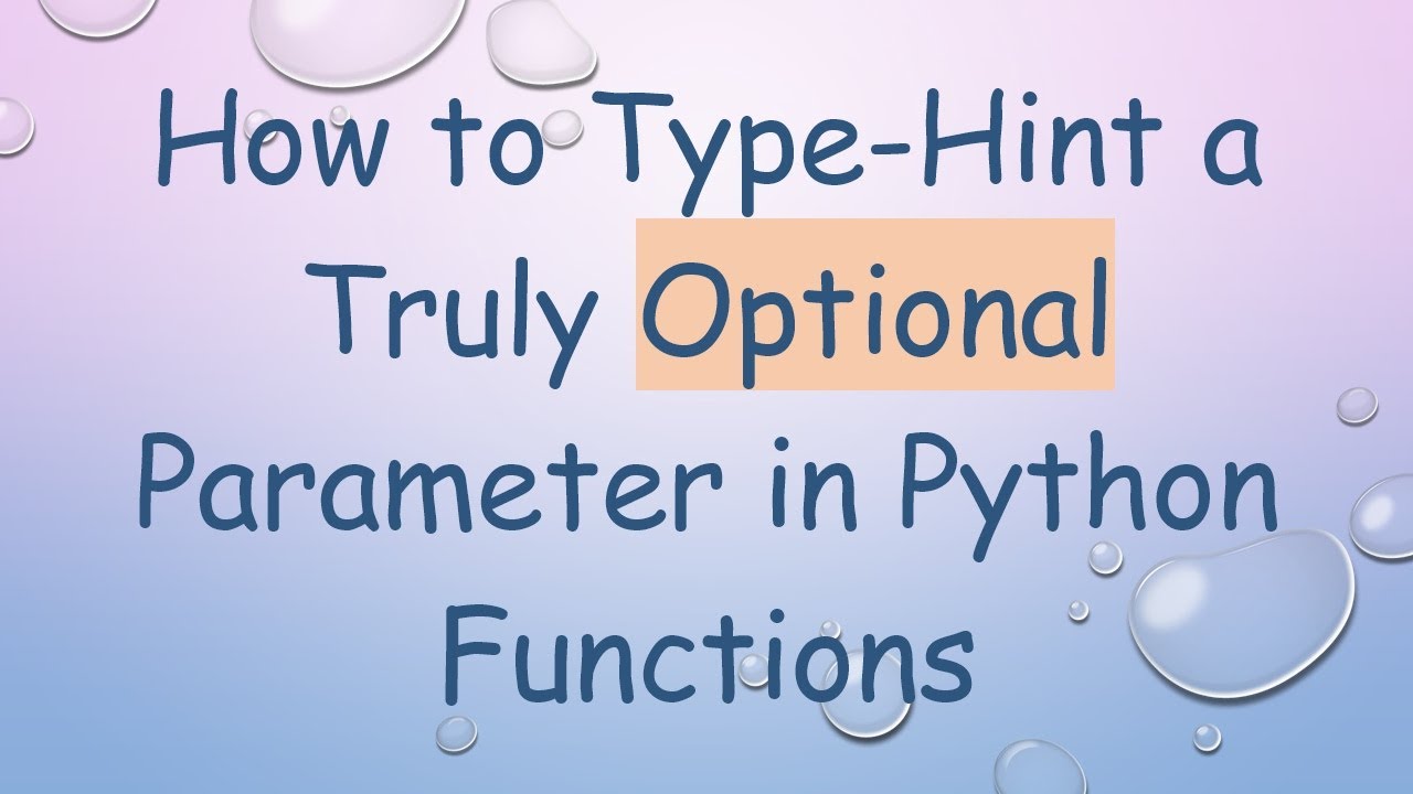 How to Type-Hint a Truly Optional Parameter in Python Functions