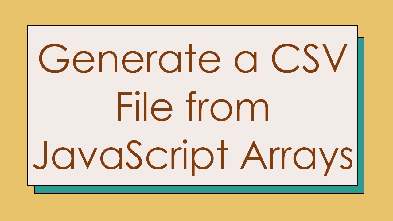 Generate a CSV File from JavaScript Arrays