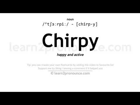 Pronunciation of Chirpy | Definition of Chirpy