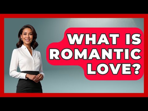 What Is Romantic Love? - Literary Icons