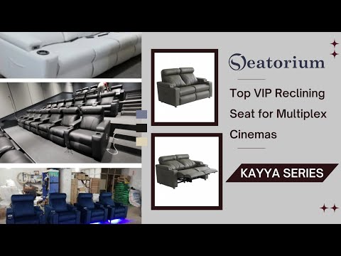 Top VIP Reclining Seat for Multiplex Cinemas | Kayya Series