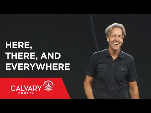 Here, There, and Everywhere - Psalm 139:7-12 - Skip Heitzig