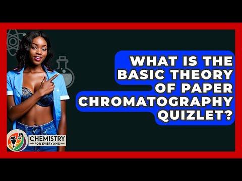 What Is The Basic Theory Of Paper Chromatography Quizlet? - Chemistry For Everyone
