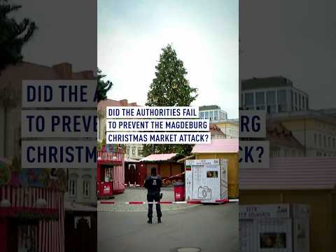 Did the authorities fail to prevent the Magdeburg Christmas market attack?