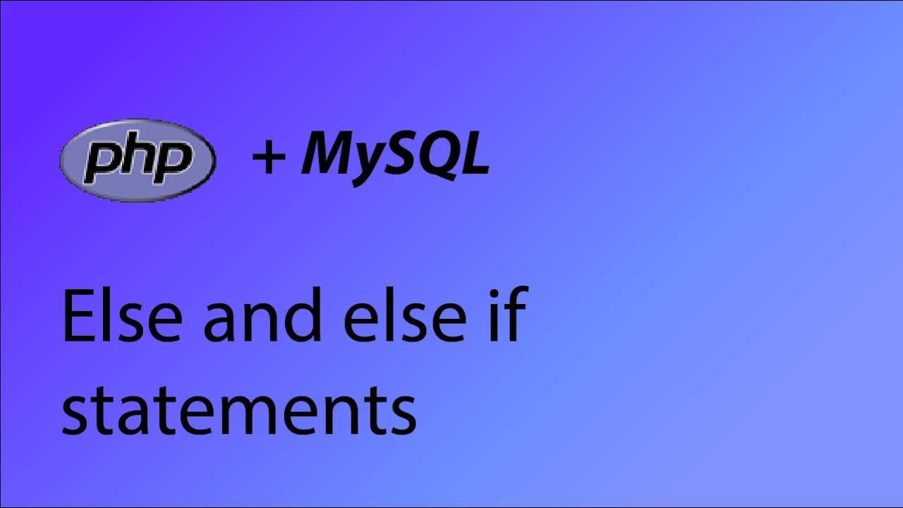 PHP & MySQL Tutorial 9 - Else and else if statements