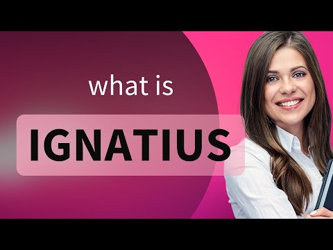 Ignatius | what is IGNATIUS meaning