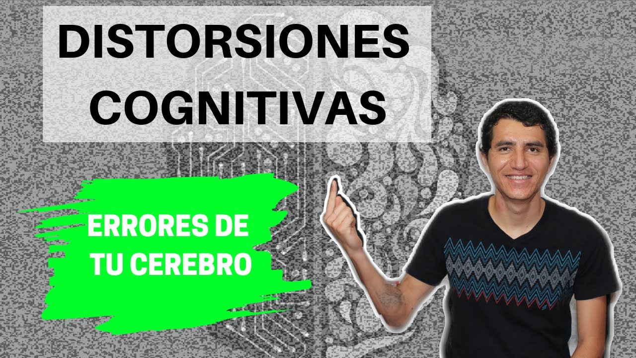 Conoce que son las DISTORSIONES COGNITIVAS y como afectan tu vida