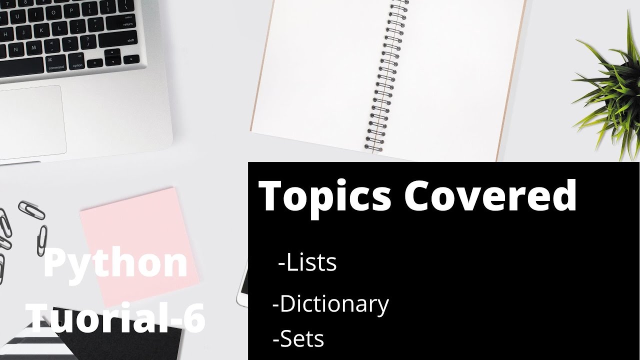 PYTHON TUTORIAL-6(LISTS, DICTIONARY,SETS)