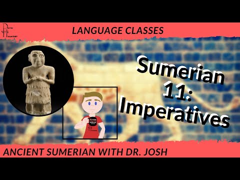Learn to Read Ancient Sumerian, Lesson Eleven: Imperatives and Non-Finite verbal forms