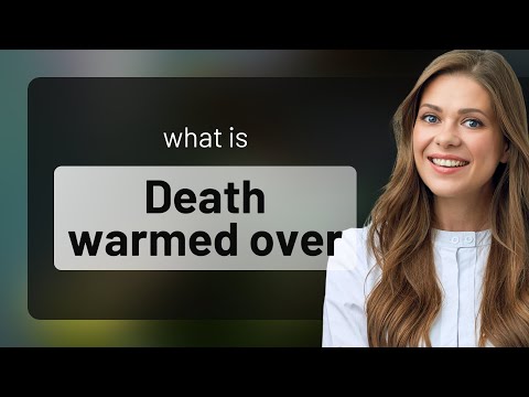 Understanding the Phrase "Death Warmed Over"