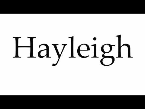 How to Pronounce Hayleigh