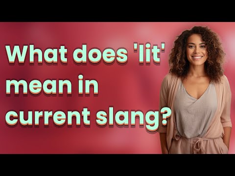 What does 'lit' mean in current slang?