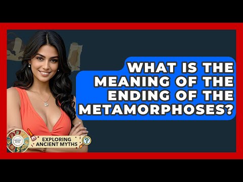 What Is The Meaning Of The Ending Of The Metamorphoses? - Exploring Ancient Myths