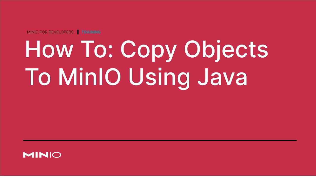 How To Copy An Object To MinIO Using Java