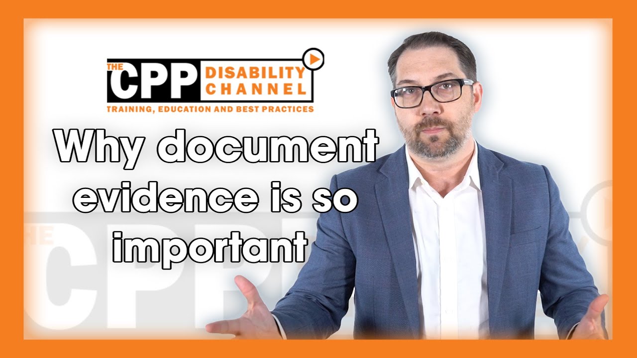 CPP Disability | Why Document Evidence Is So Important