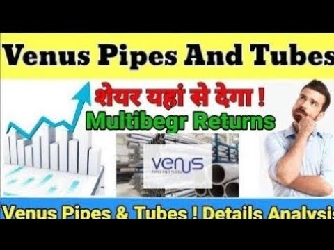 Venus pipes & Tubes Share analysis!Venus pipes & Tubes Share Target!Venus pipes Share News!