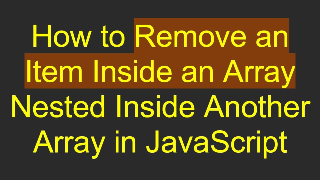How to Remove an Item Inside an Array Nested Inside Another Array in JavaScript