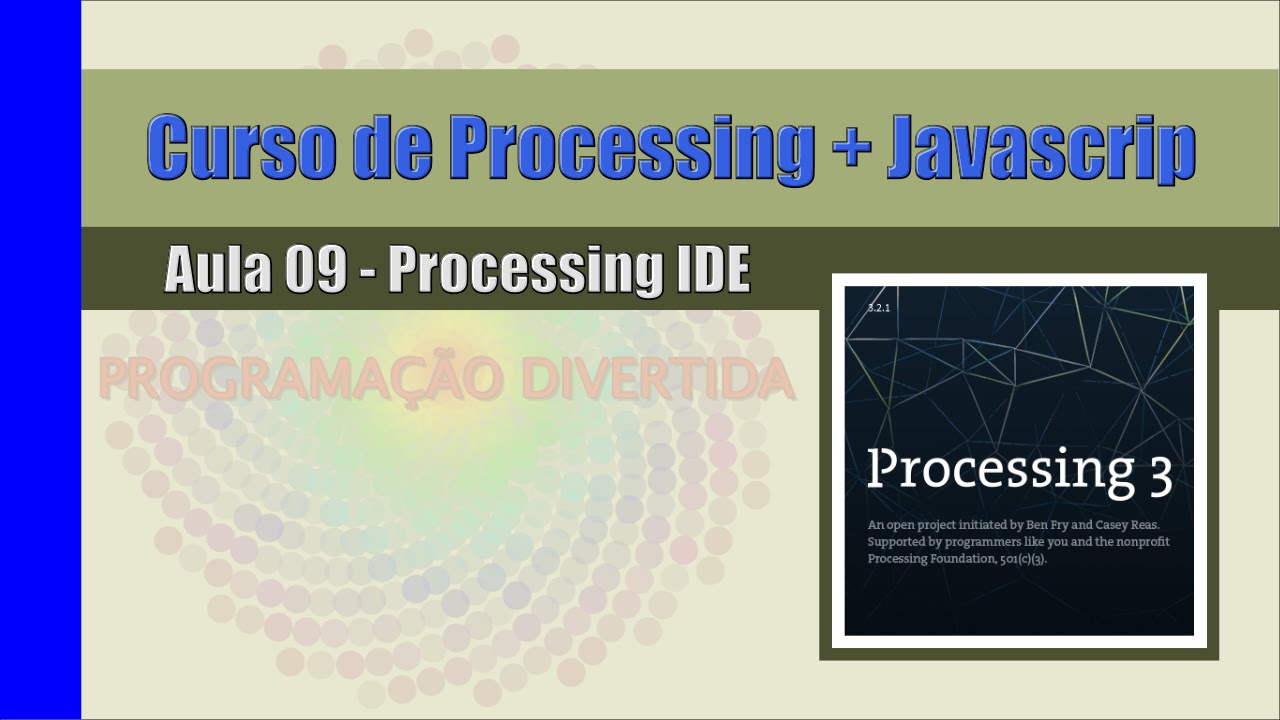 Processing + Javascript - Aula 09 - Processing IDE