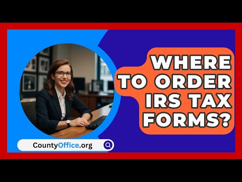 Where To Order IRS Tax Forms? - CountyOffice.org