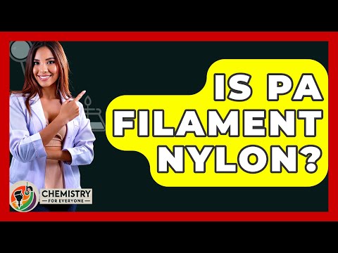 Is PA Filament Nylon? - Chemistry For Everyone