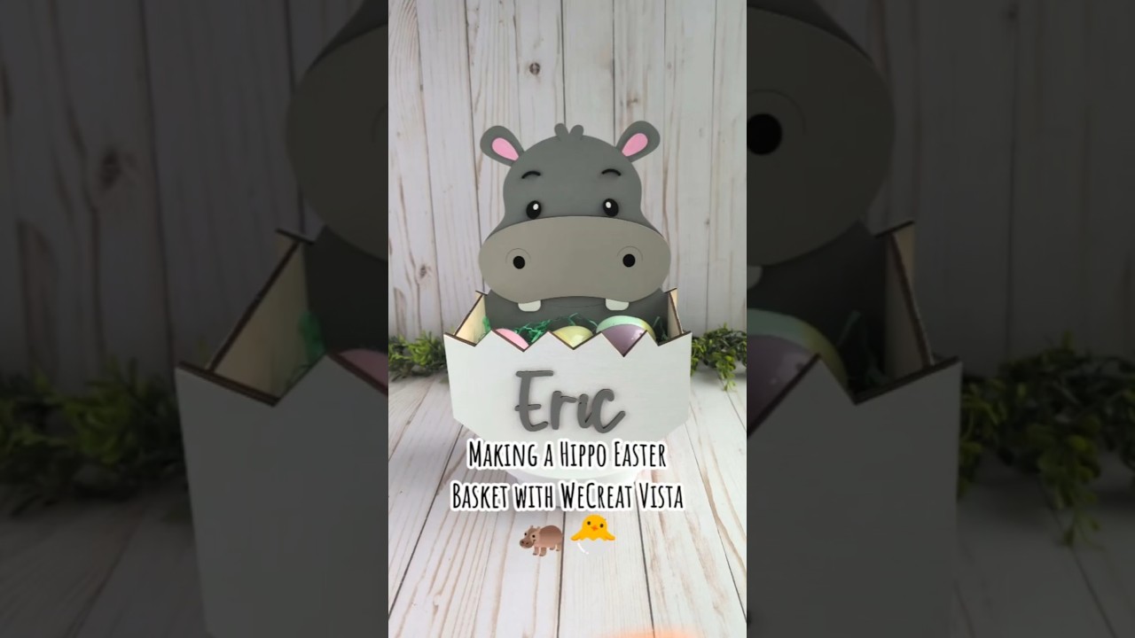 Hippo Easter Basket with WeCreat Vista Laser Machine #supervectorgirl #easter #wecreat #handmade
