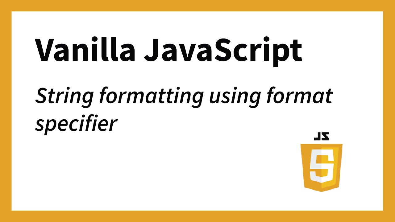 Format Specifier - String Formatting Example 10 (JavaScript)
