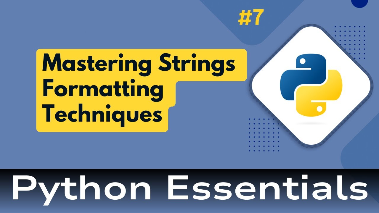 7. Python Essentials: Python Overview: Mastering String Formatting Techniques