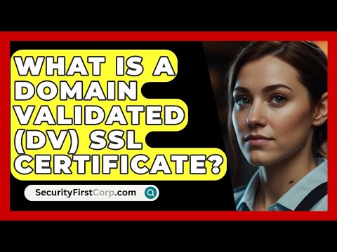 What Is A Domain Validated (DV) SSL Certificate? - SecurityFirstCorp.com