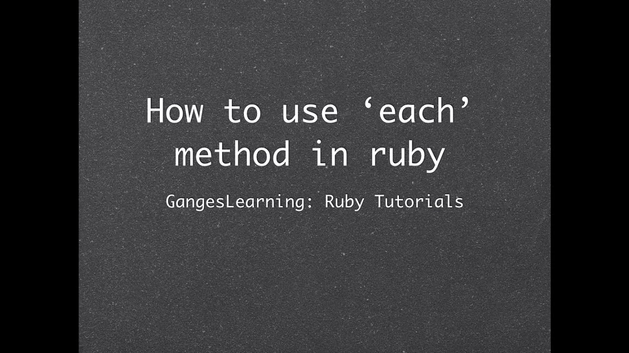 Ruby Tutorials: How to use each method