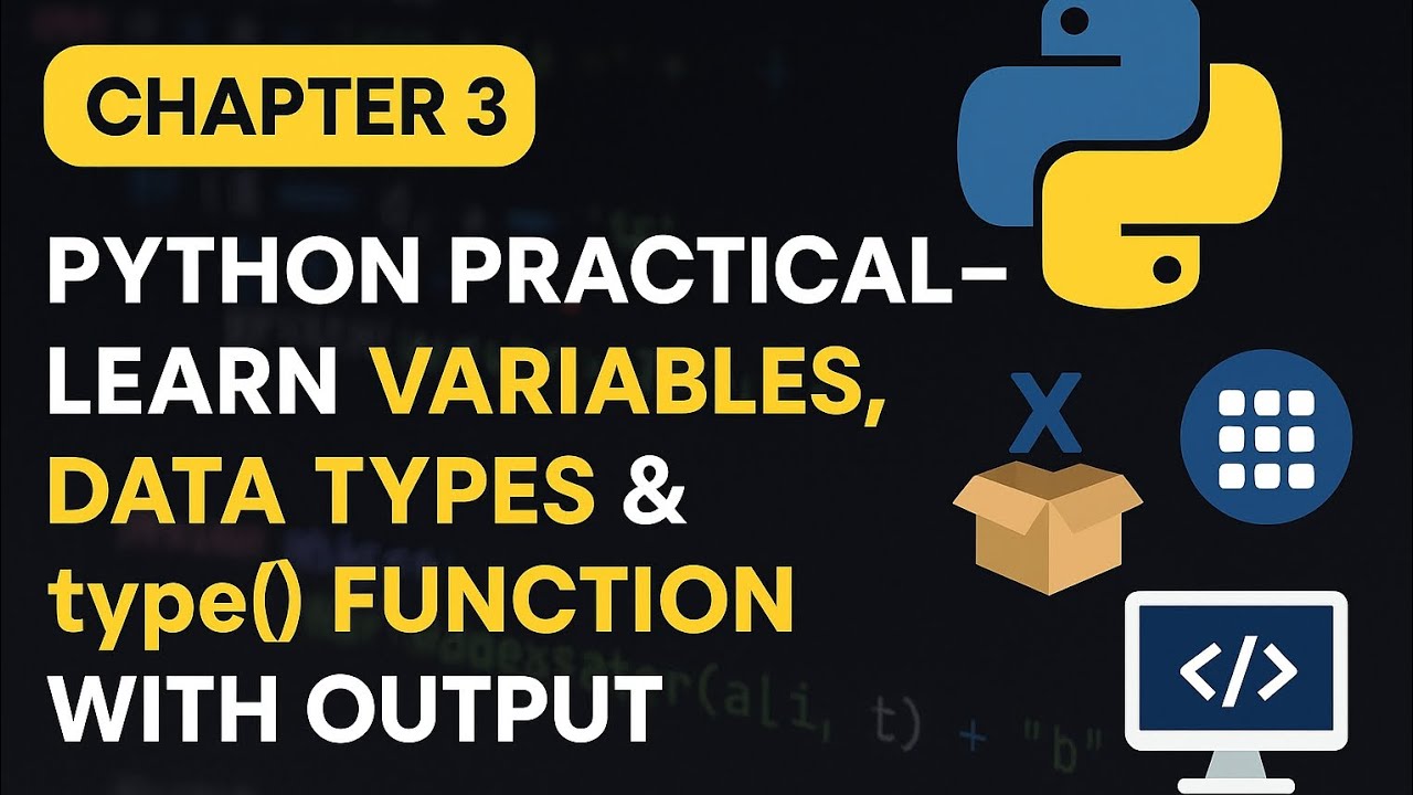 Chapter 3 - Python Practical | Learn Variables, Data Types & type() Function with Output