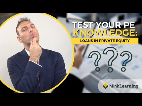 Loans in Private Equity - Test your PE Knowledge - Quiz #20