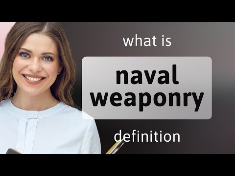 Naval weaponry — NAVAL WEAPONRY meaning