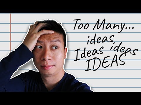 How to Deal With Too Many Ideas | Elliot Chan