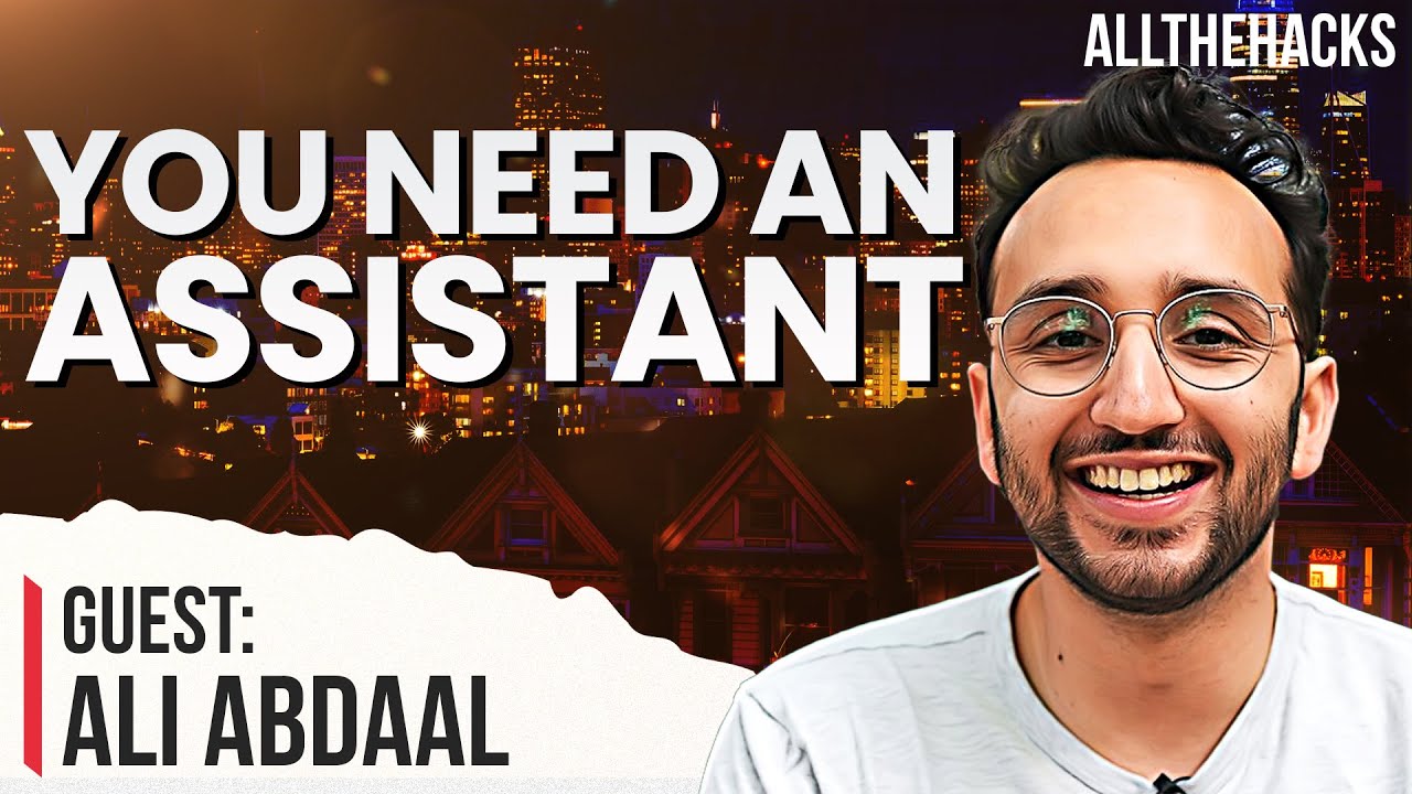 Why You NEED A Personal Assistant | Ali Abdaal on All The Hacks