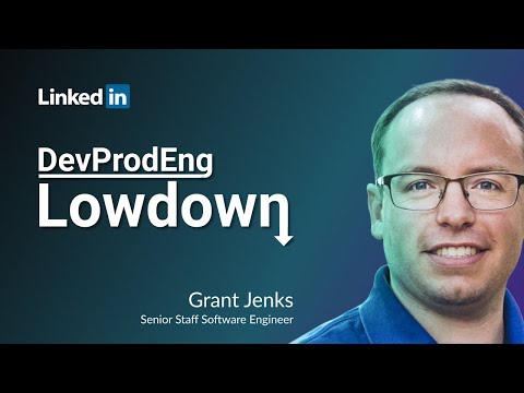 DPE Lowdown - How LinkedIn Does Developer Productivity Engineering with Grant Jenks