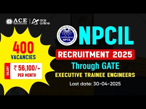 NPCIL Recruitment 2025 | 400 Vacancies for Executive Trainee Engineers | Throught GATE | ACE Online