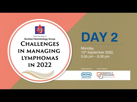 Day 2: Challenges in managing Lymphomas in 2022