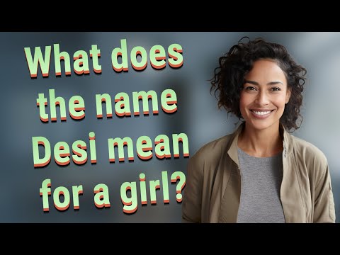 What does the name Desi mean for a girl?