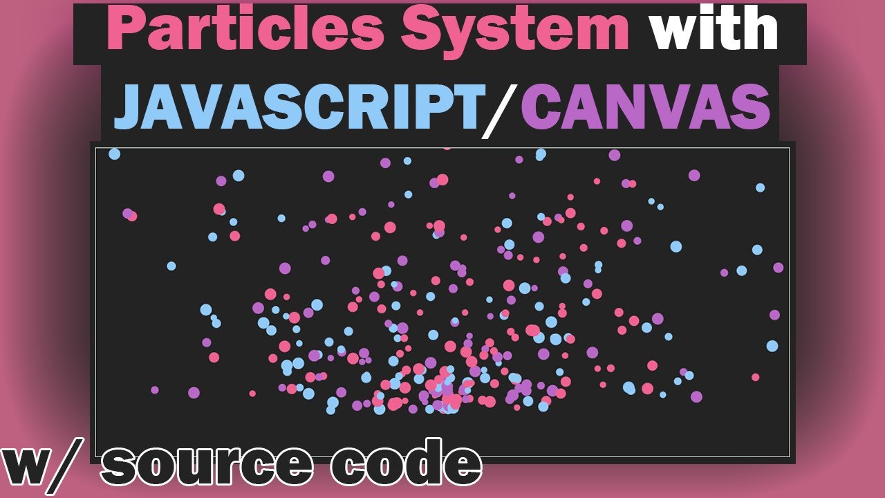 Simple Particles System With Javascript / HTML5 Canvas #speed_code