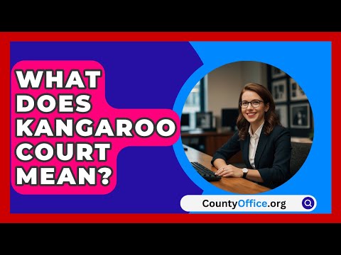 What Does Kangaroo Court Mean? - CountyOffice.org