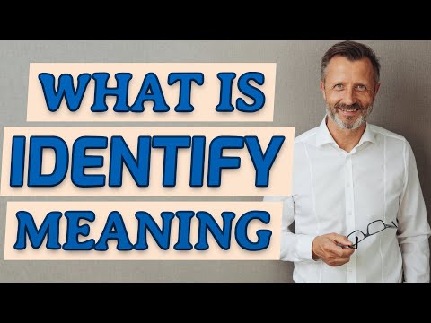 Identify | Meaning of identify