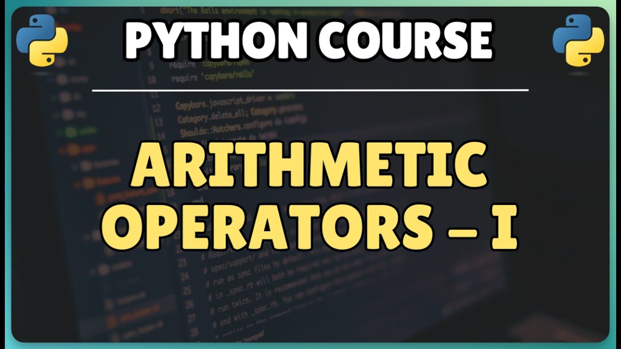 10. Python Arithmetic Operators Explained:  Complete guide with  code examples - Part 1