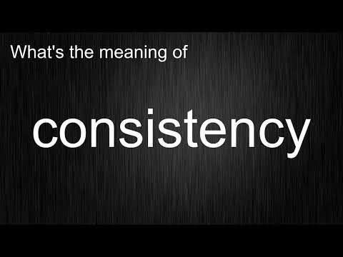 What's the meaning of "consistency", How to pronounce consistency?